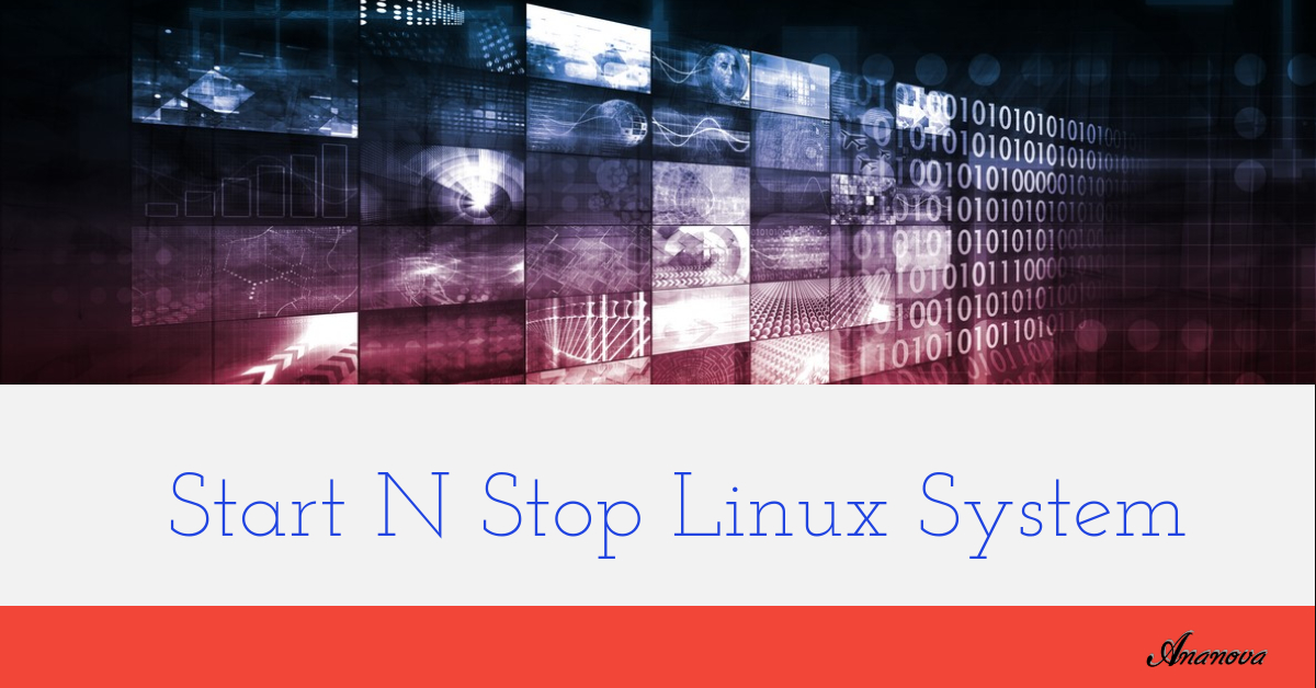 Start N Stop Linux System